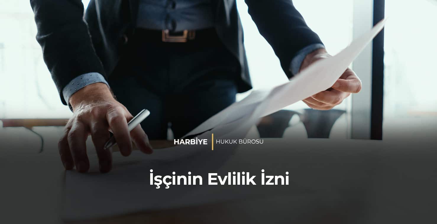 İşçilerin Evlilik İzni - 2025 Harbiye Hukuk