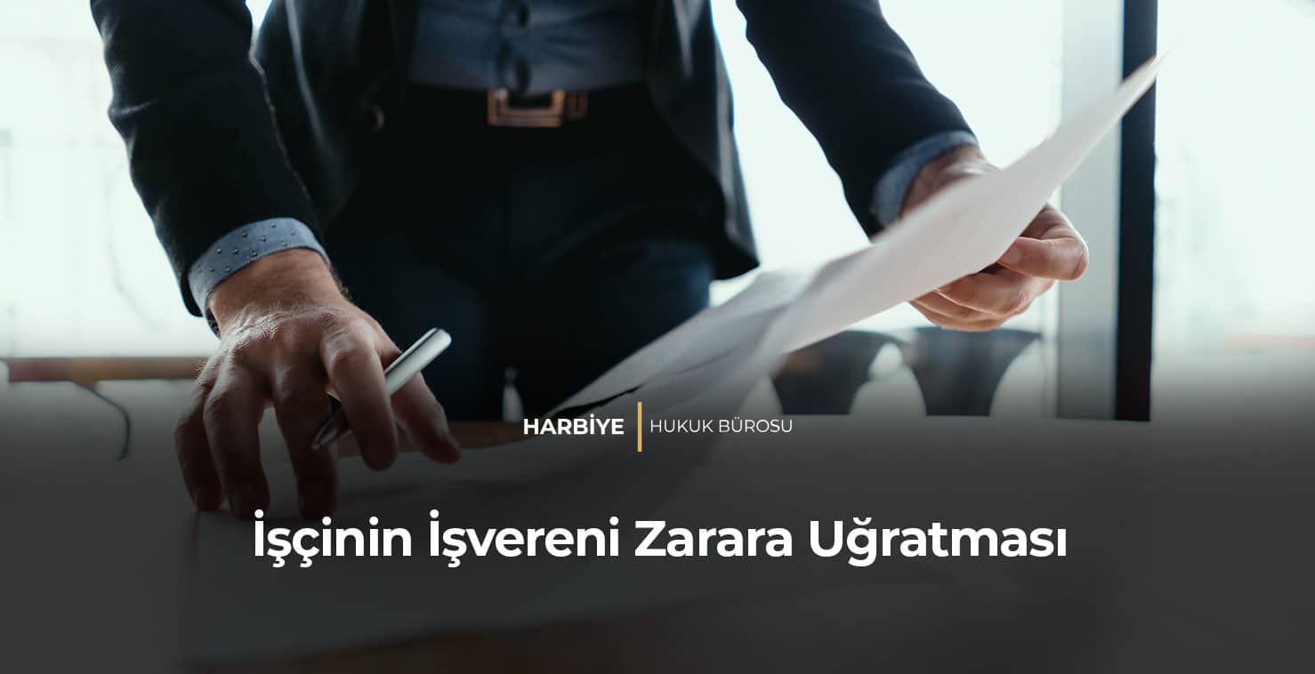 İşçinin İşvereni Zarara Uğratması - 2023 Harbiye Hukuk