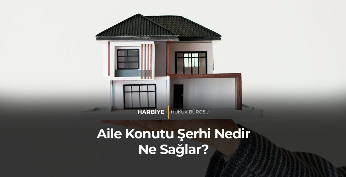 Aile ve Boşanma Hukuku - Harbiye Hukuk