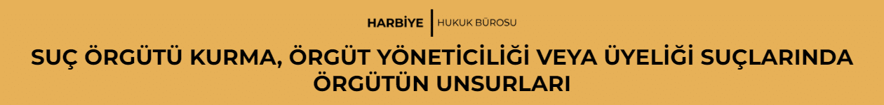 SUÇ İŞLEMEK AMACIYLA ÖRGÜT KURMA SUÇU VE CEZASI (TCK 220. MADDE) (2026)