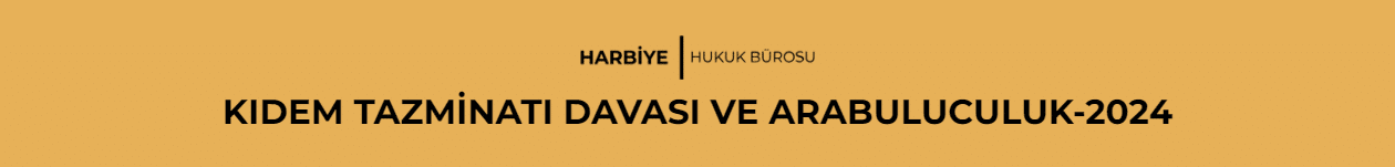 KIDEM TAZMİNATI HESAPLAMA 2024 - Harbiye Hukuk