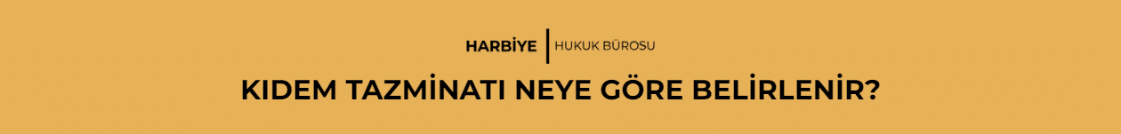 KIDEM TAZMİNATI HESAPLAMA 2024 - Harbiye Hukuk